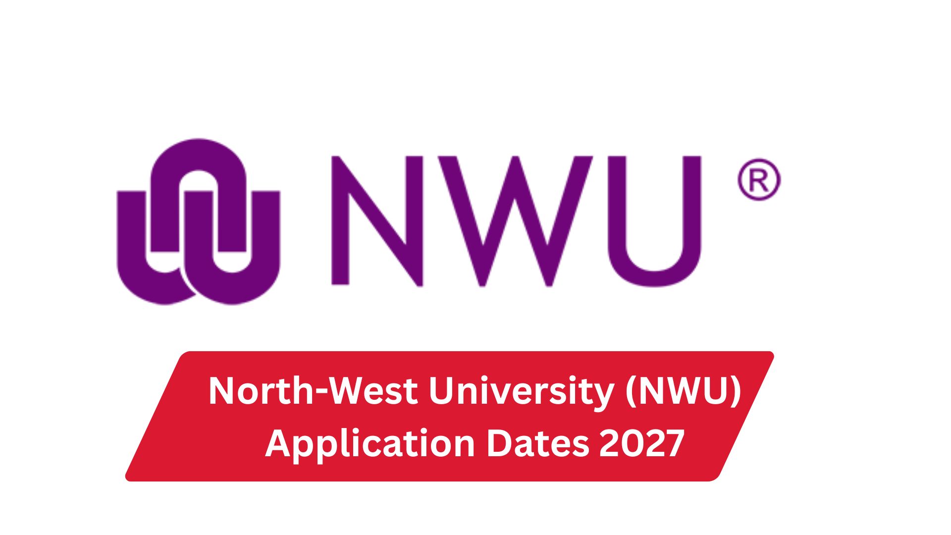 North-West University (NWU) Application Dates 2027: Opening and Closing ...